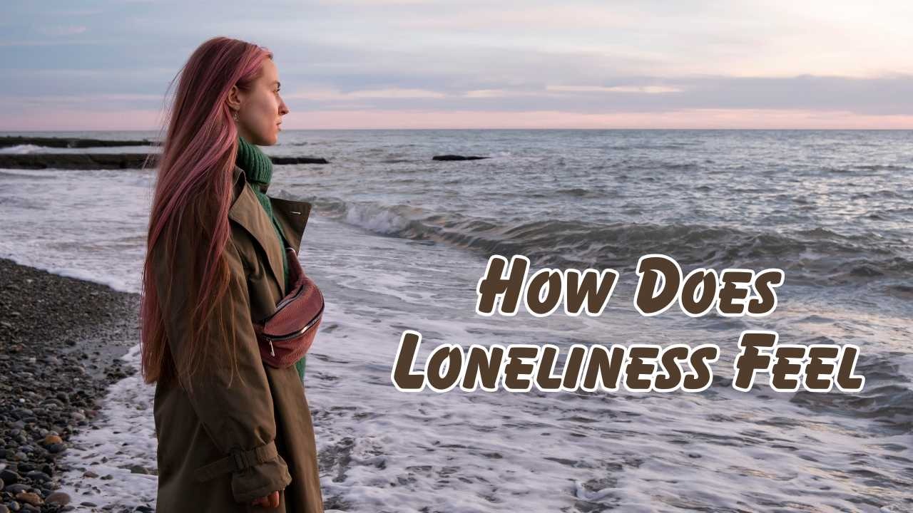 How Does Loneliness Feel and Affect Your Mind? Exploring Its Impact ...